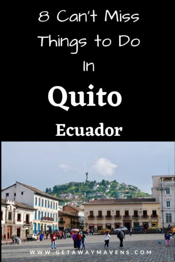 8 Terrific Things To Do in Quito Ecuador - Getaway Mavens